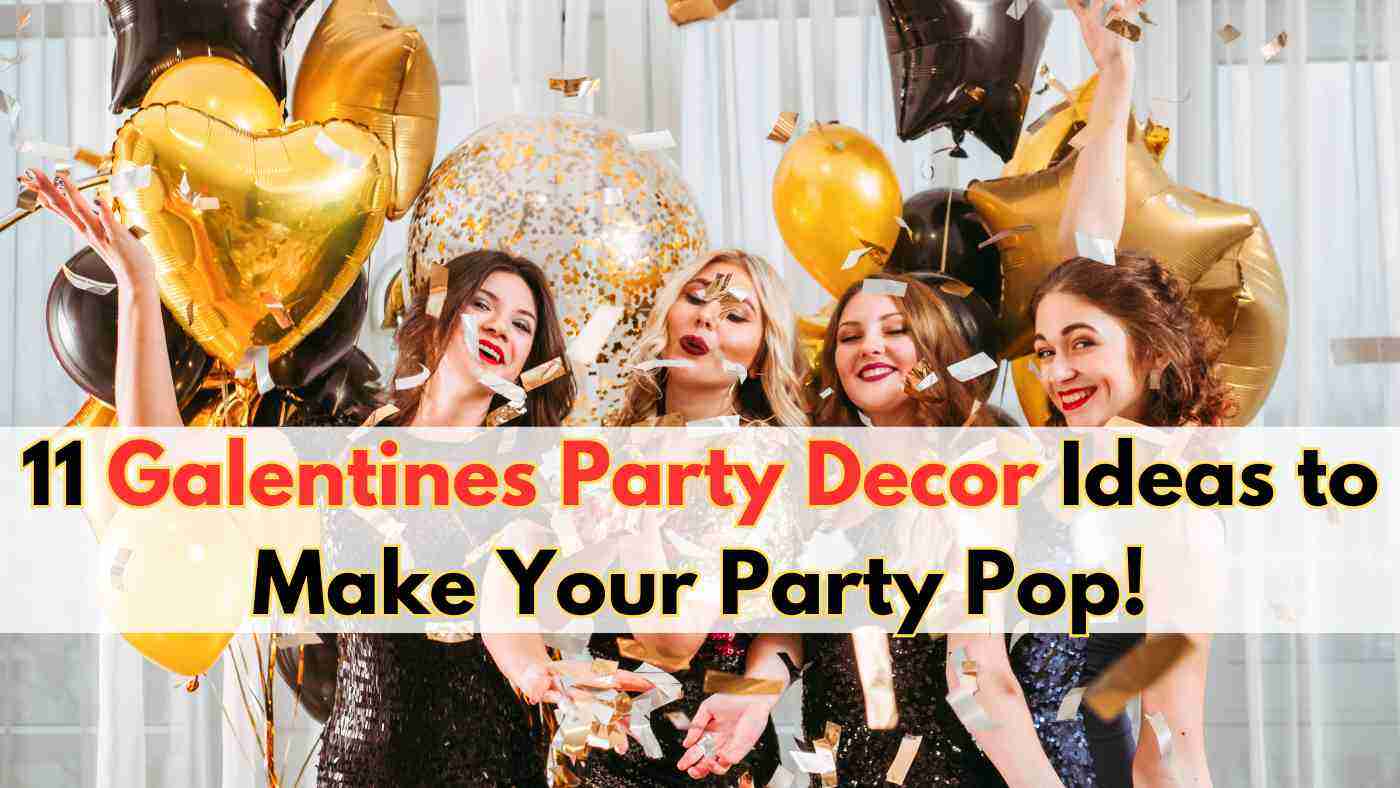 11 Galentines Party Decor Ideas to Make Your Party Pop!