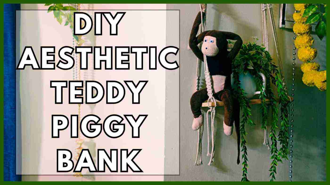 DIY Aesthetic Piggy Bank (Monkey Teddy) - With Video & Image