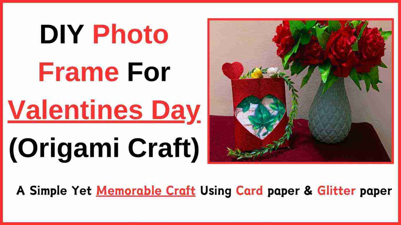 DIY Photo Frame For Valentines Day (Origami Craft)
