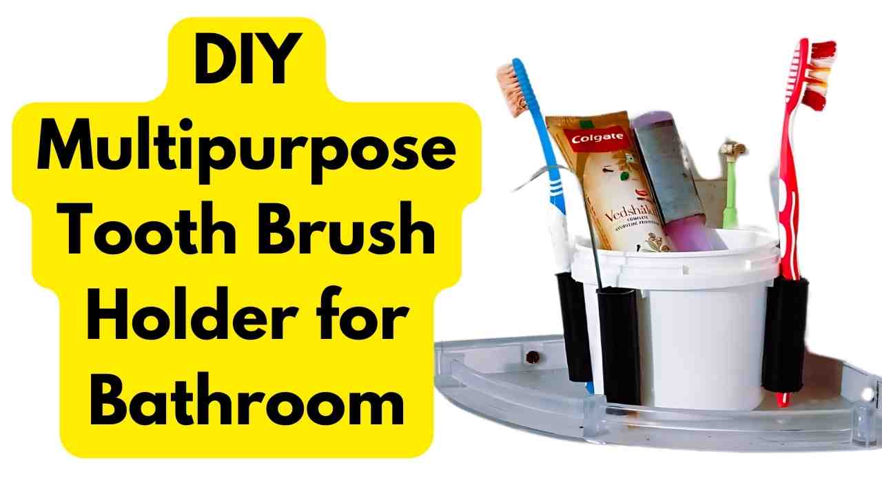 DIY Toothbrush Holder: Multipurpose Holder For Bathroom