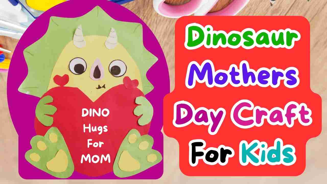 Mothers Day Dinosaur Craft For Kids (Moms Will LOVE This!)